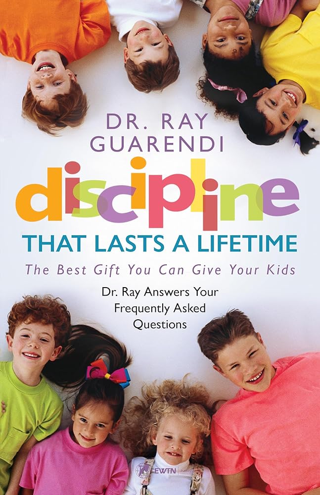 Discipline that Lasts a Lifetime: The Best Gift You Can Give Your Kids ...