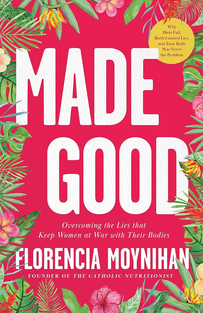 Made Good: Overcoming the Lies That Keep Women at War with Their Bodie ...