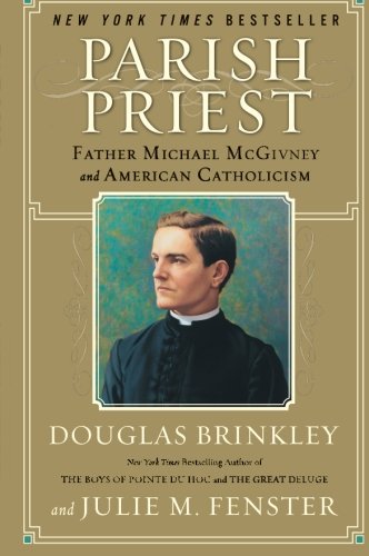 Parish Priest: Father Michael McGivney and American Catholicism – The ...
