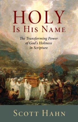 Holy Is His Name: The Transforming Power of God’s Holiness in Scriptur ...